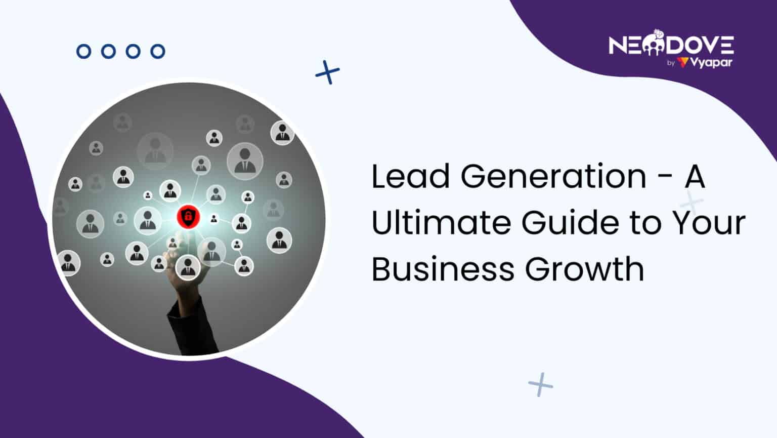 Lead Generation - A Ultimate Guide to Your Business Growth | NeoDove