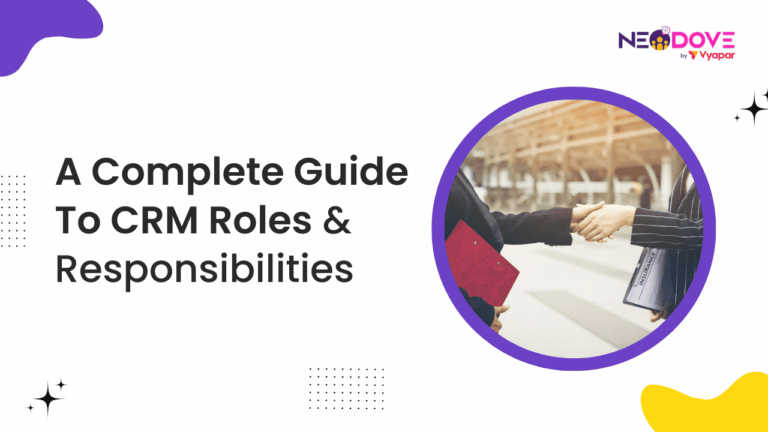 A Complete Guide To CRM Roles And Responsibilities | NeoDove