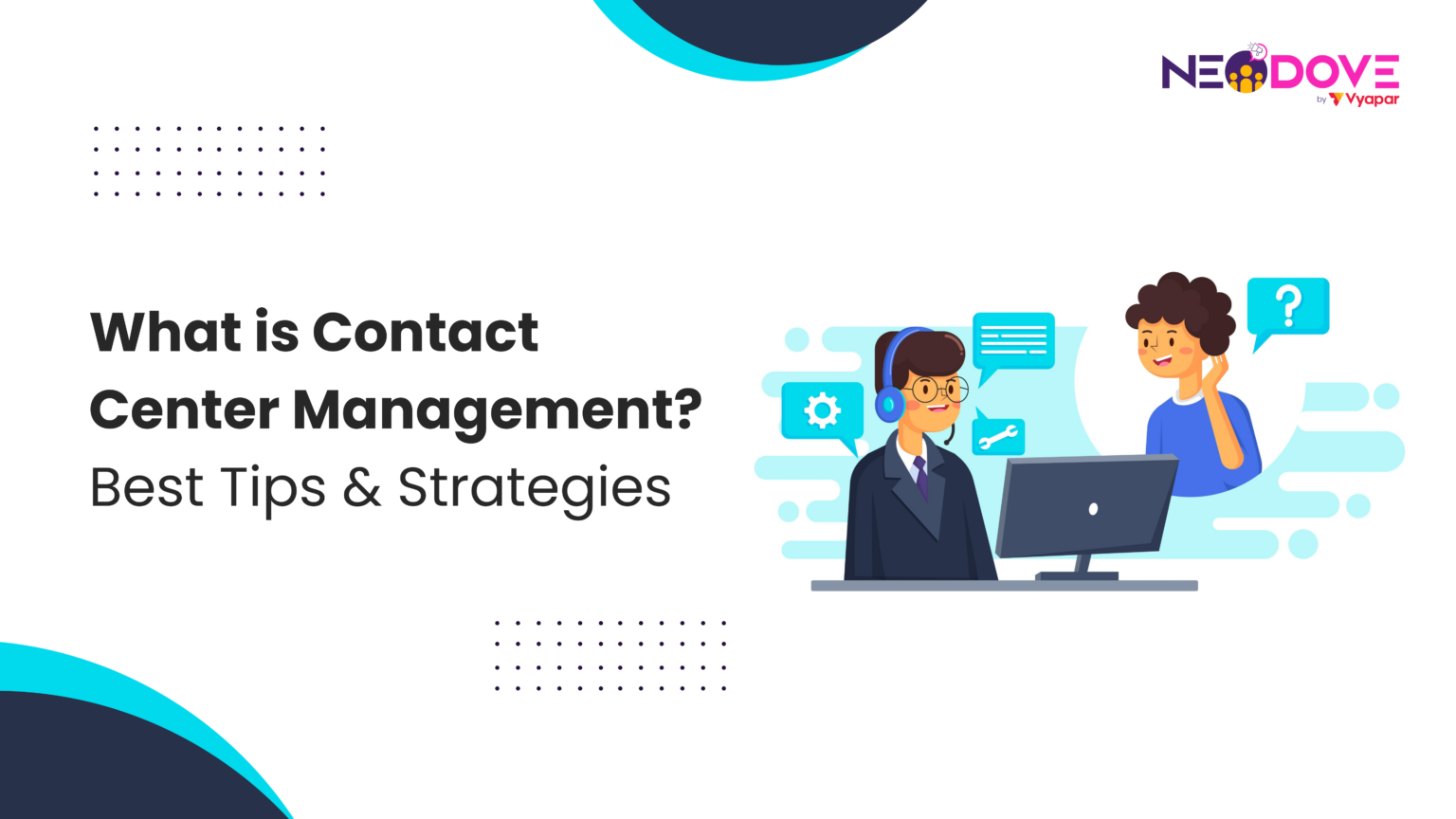 What is Contact Center Management? Best Tips & Strategies | NeoDove