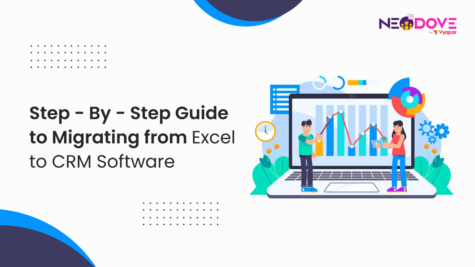 Excel to CRM Software Migration: Step-by-Step Guide | NeoDove