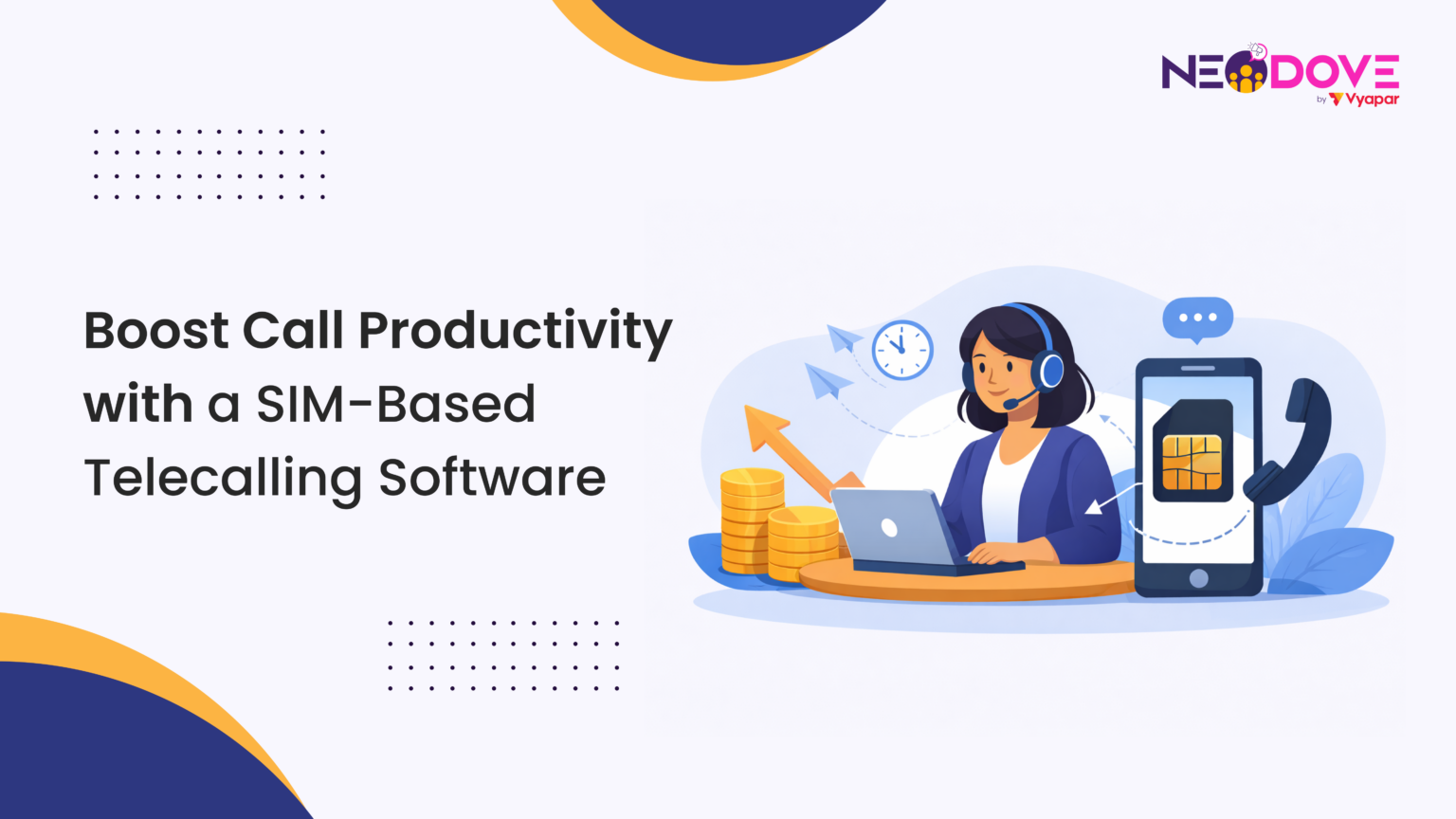 Boost Call Productivity with SIM-Based Telecalling Software | NeoDove