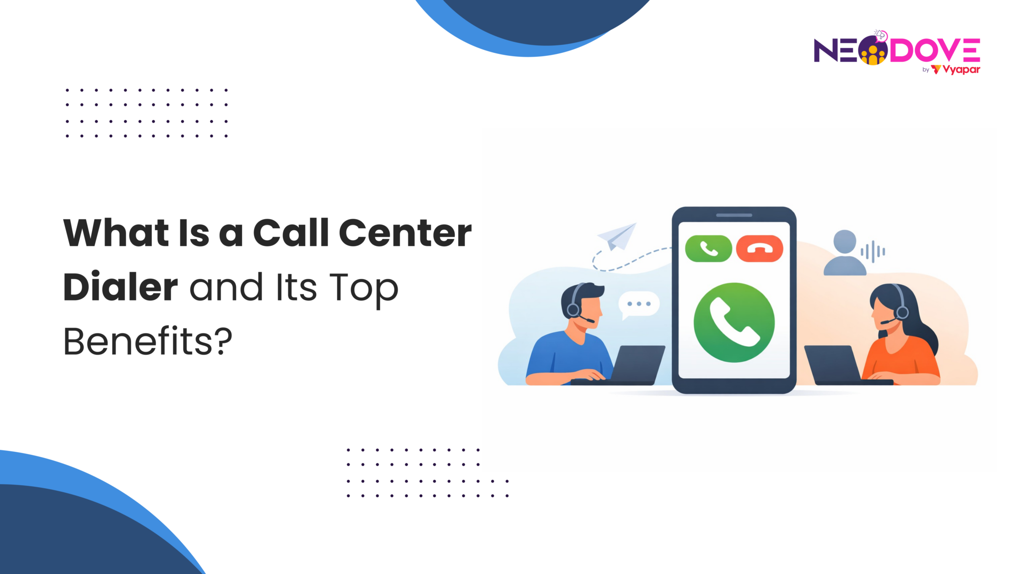 What Is a Call Center Dialer and Its Top Benefits | NeoDove